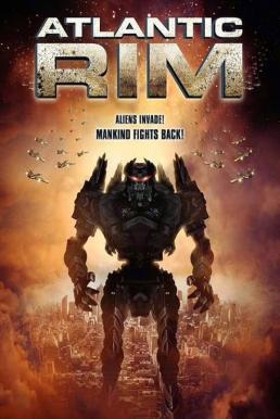 Atlantic Rim อสูรเหล็กล้างพันธุ์มนุษย์ (2013) - uhdmax